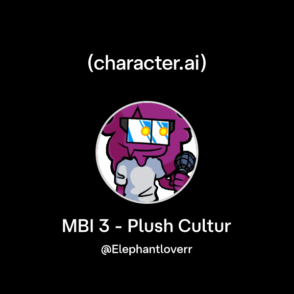 Chat with MBI 3 - Plush Cultur | character.ai | AI Chat, Reimagined ...