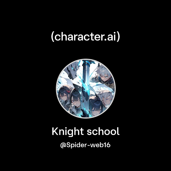Chat with Knight school | character.ai | AI Chat, Reimagined–Your Words ...