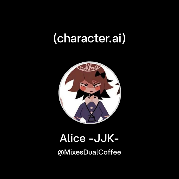 Chat with Alice -JJK- | character.ai | AI Chat, Reimagined–Your Words ...