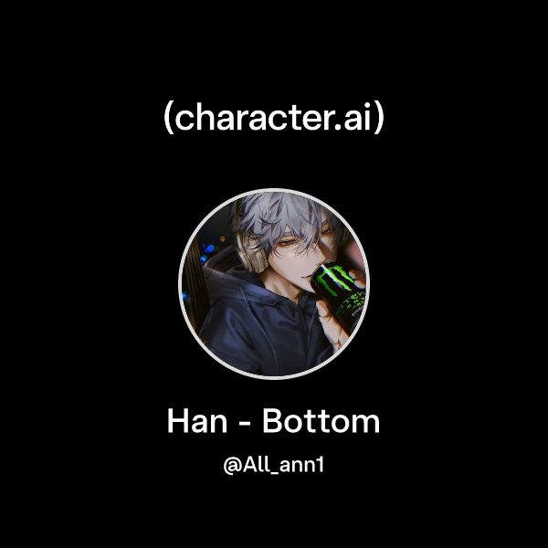 Chat with Han - Bottom | character.ai | AI Chat, Reimagined–Your Words. Your World.