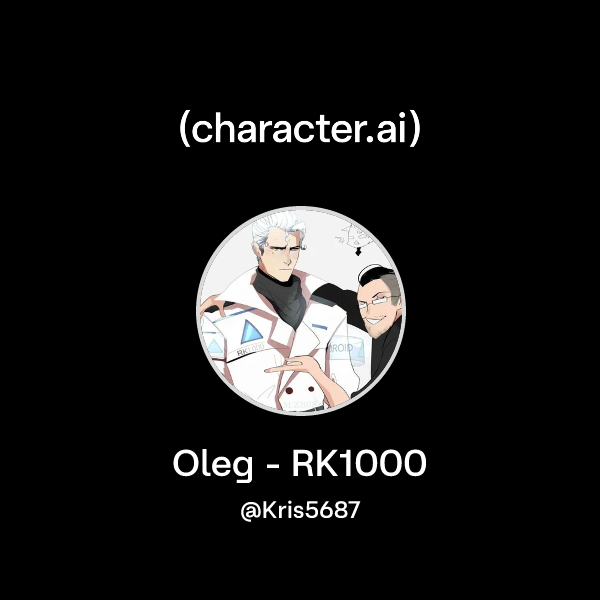 Chat with Oleg - RK1000 | character.ai | AI Chat, Reimagined–Your Words ...