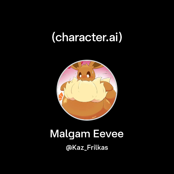 Chat with Malgam Eevee | character.ai | AI Chat, Reimagined–Your Words ...