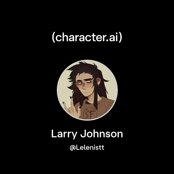 Chat with Larry Johnson | character.ai | AI Chat, Reimagined–Your Words. Your World.
