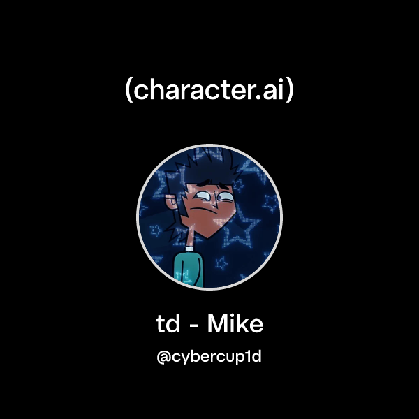 Chat with td - Mike | character.ai | AI Chat, Reimagined–Your Words ...