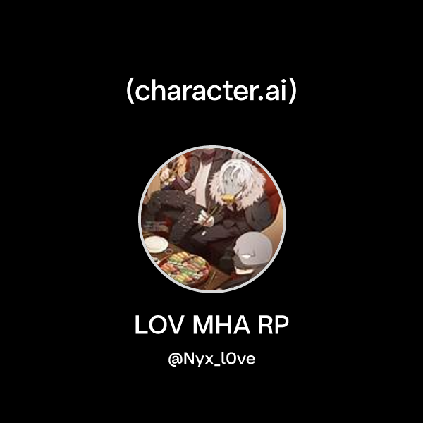 Chat with LOV MHA RP | character.ai | AI Chat, Reimagined–Your Words. Your World.