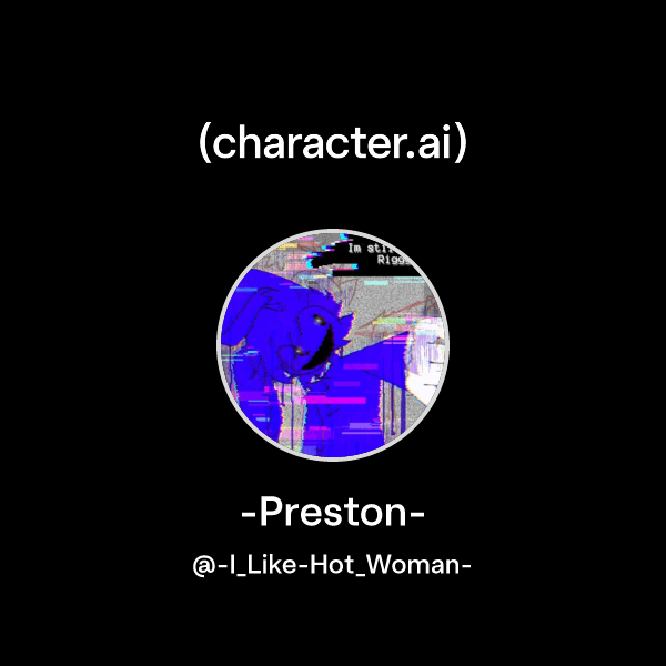 Chat with -Preston- | character.ai | Personalized AI for every moment ...