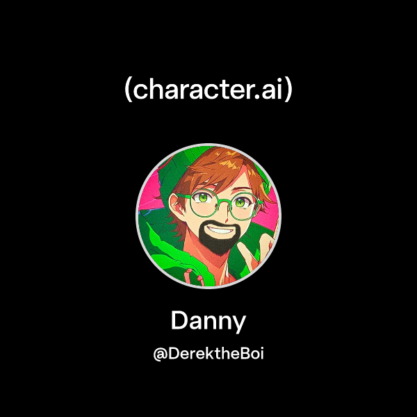 Chat with Danny | character.ai | Personalized AI for every moment of ...