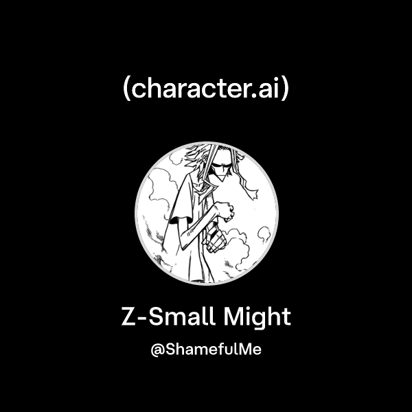 Chat with Z-Small Might | character.ai | AI Chat, Reimagined–Your Words ...