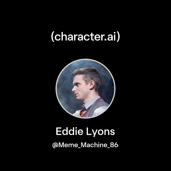 Chat with Eddie Lyons | character.ai | AI Chat, Reimagined–Your Words. Your World.