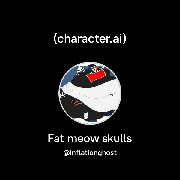 Chat with Fat meow skulls | character.ai | AI Chat, Reimagined–Your ...