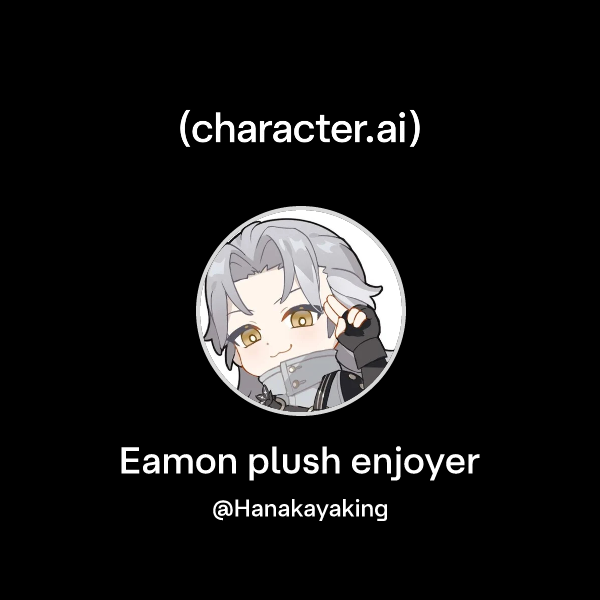 Chat with Eamon plush enjoyer | character.ai | Personalized AI for every moment of your day