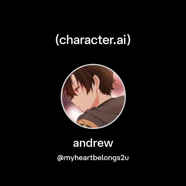 Chat with andrew | character.ai | AI Chat, Reimagined–Your Words. Your World.