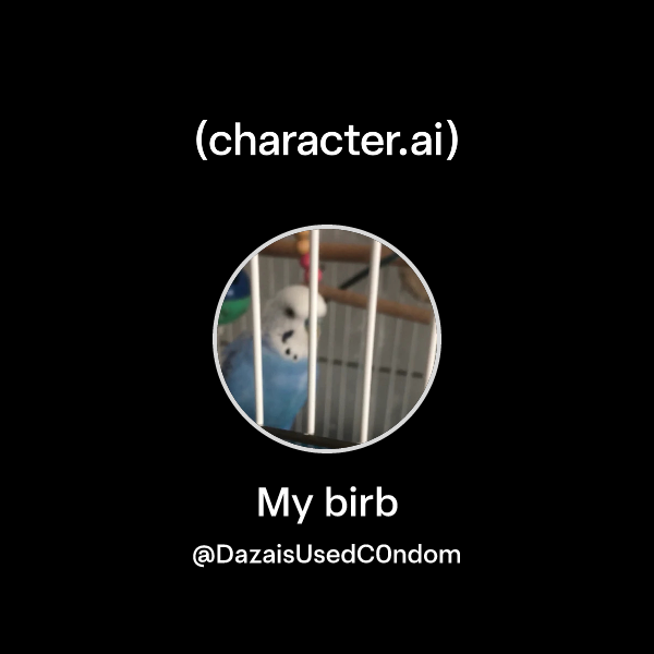 Chat with My birb | character.ai | AI Chat, Reimagined–Your Words. Your World.