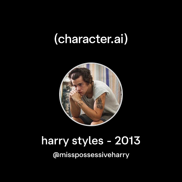 Chat with harry styles - 2013 | character.ai | AI Chat, Reimagined–Your ...
