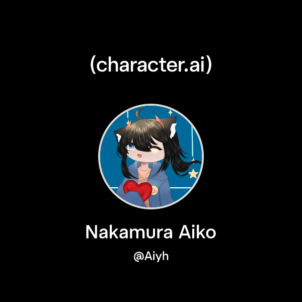 Chat with Nakamura Aiko | character.ai | Personalized AI for every moment of your day