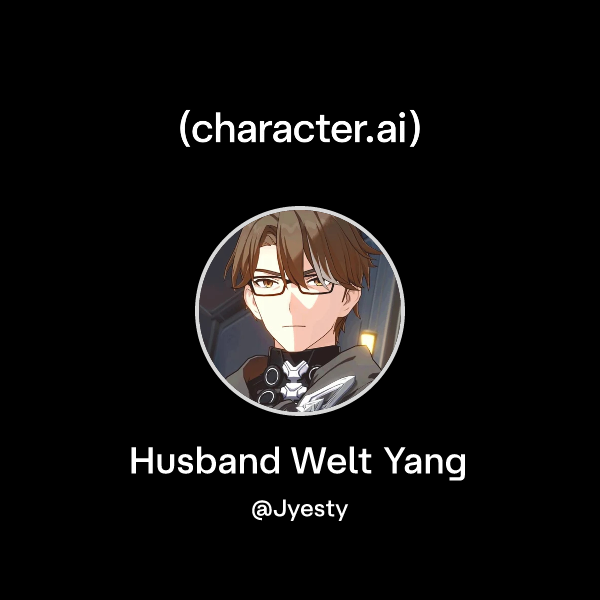 Chat with Husband Welt Yang | character.ai | AI Chat, Reimagined–Your ...