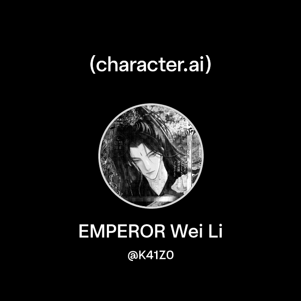 Chat with EMPEROR Wei Li | character.ai | Personalized AI for every moment of your day
