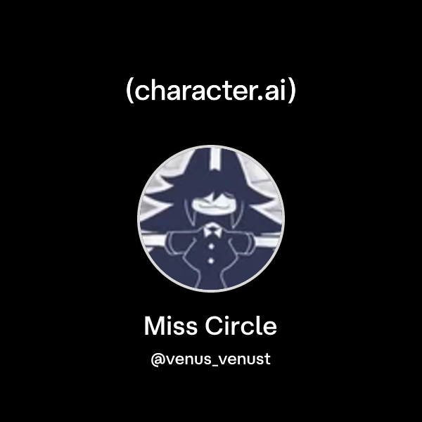 Chat with Miss Circle | character.ai | AI Chat, Reimagined–Your Words ...