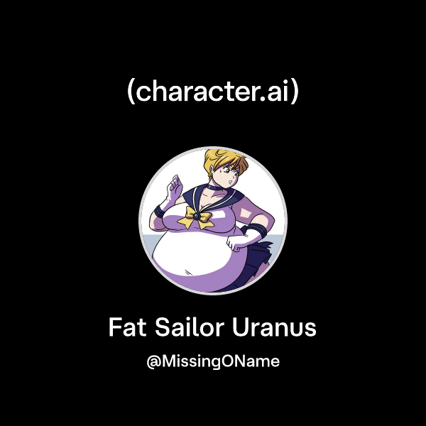 Chat with Fat Sailor Uranus | character.ai | Personalized AI for every moment of your day