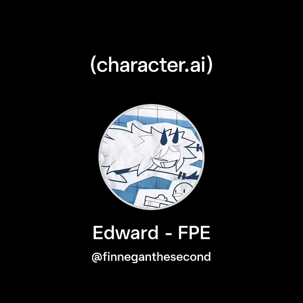 Chat with Edward - FPE | character.ai | AI Chat, Reimagined–Your Words ...