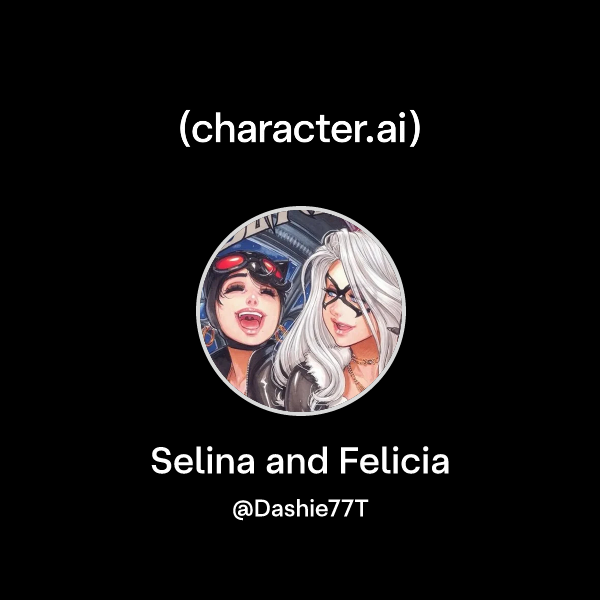 Chat with Selina and Felicia | character.ai | Personalized AI for every ...
