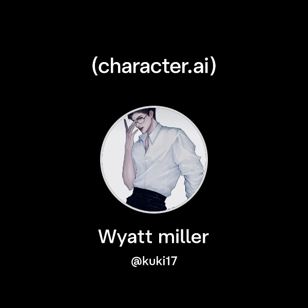 Chat with Wyatt miller | character.ai | AI Chat, Reimagined–Your Words ...