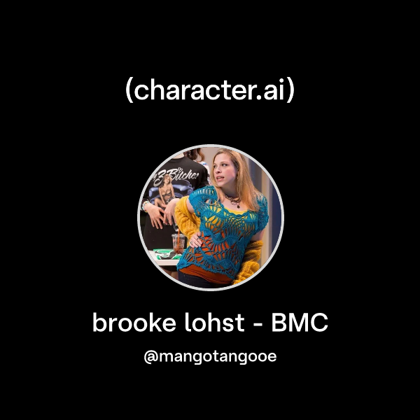 Chat with brooke lohst - BMC | character.ai | Personalized AI for every ...
