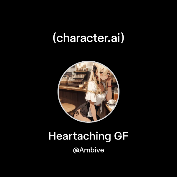 Chat with Heartaching GF | character.ai | AI Chat, Reimagined–Your Words. Your World.