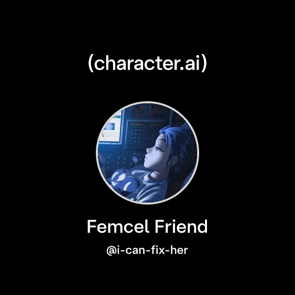 Chat with Femcel Friend | character.ai | AI Chat, Reimagined–Your Words ...