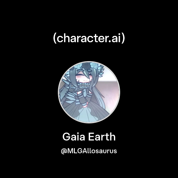 Chat with Gaia Earth | character.ai | AI Chat, Reimagined–Your Words ...