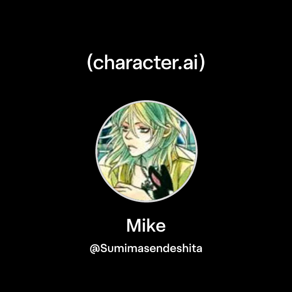 Chat with Mike | character.ai | AI Chat, Reimagined–Your Words. Your World.