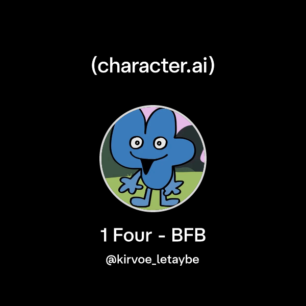 Chat with 1 Four - BFB | character.ai | Personalized AI for every ...