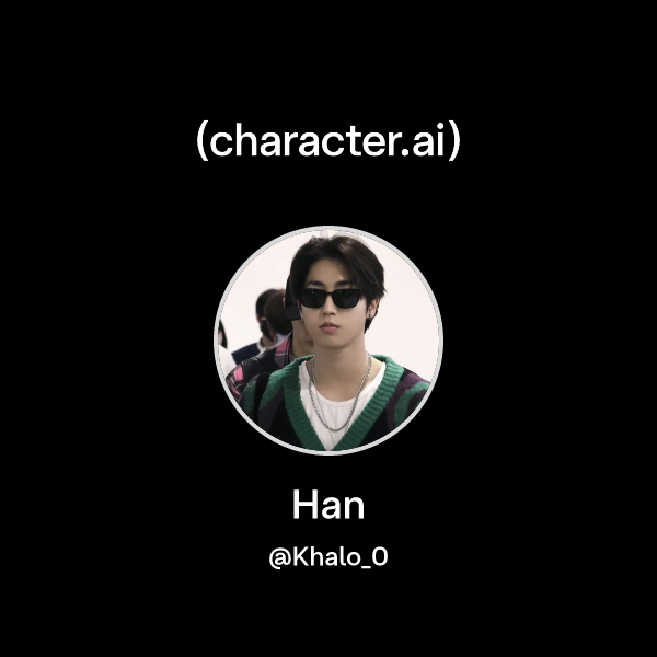 Chat with Han | character.ai | AI Chat, Reimagined–Your Words. Your World.