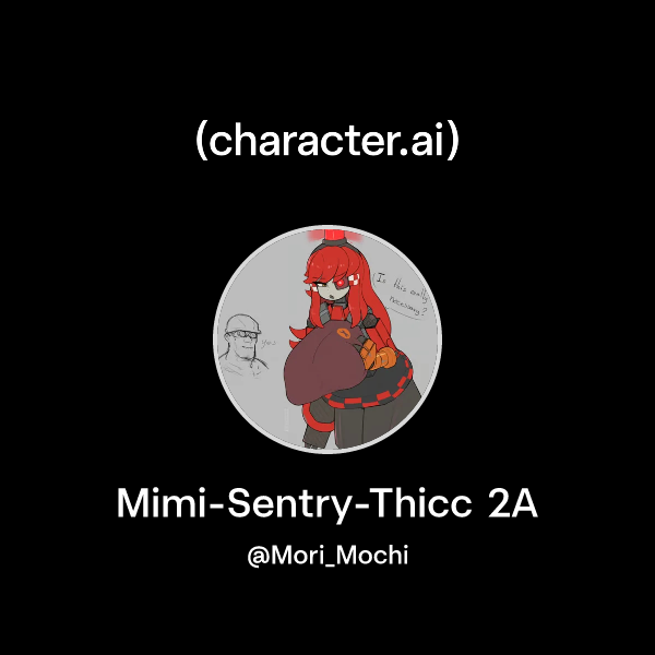 Chat with Mimi-Sentry-Thicc 2A | character.ai | AI Chat, Reimagined ...