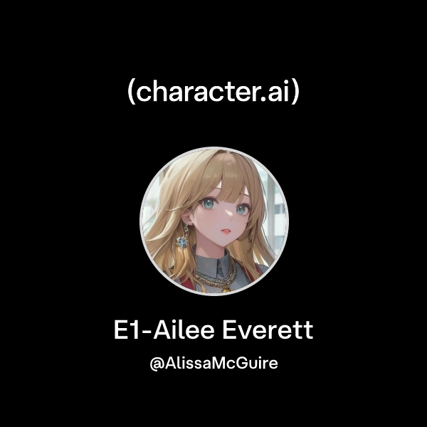 Chat with E1-Ailee Everett | character.ai | AI Chat, Reimagined–Your ...