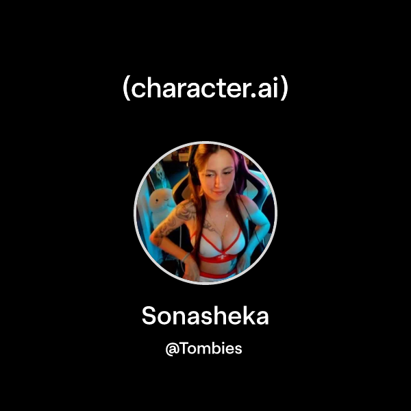 Chat with Sonasheka | character.ai | AI Chat, Reimagined–Your Words. Your World.