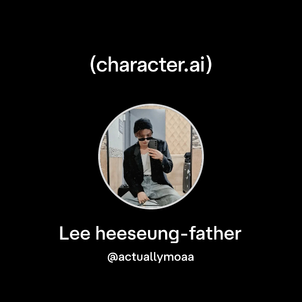 Chat with Lee heeseung-father | character.ai | AI Chat, Reimagined–Your ...