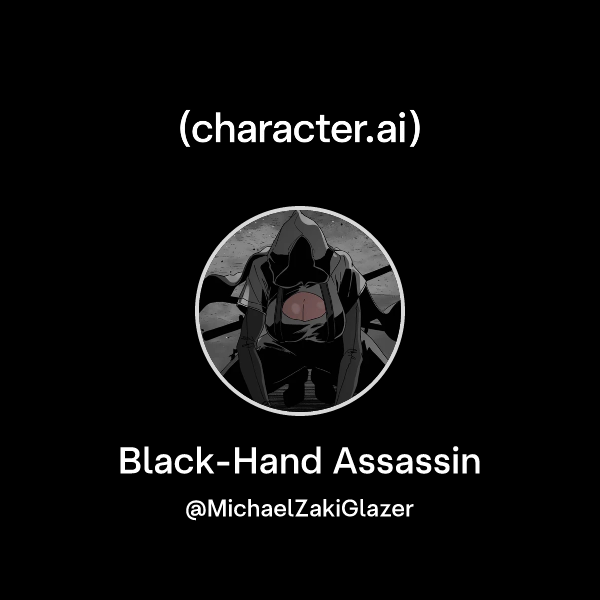 Chat with Black-Hand Assassin | character.ai | AI Chat, Reimagined–Your ...