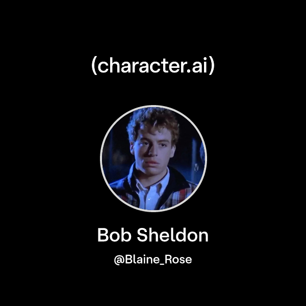 Chat with Bob Sheldon | character.ai | AI Chat, Reimagined–Your Words ...