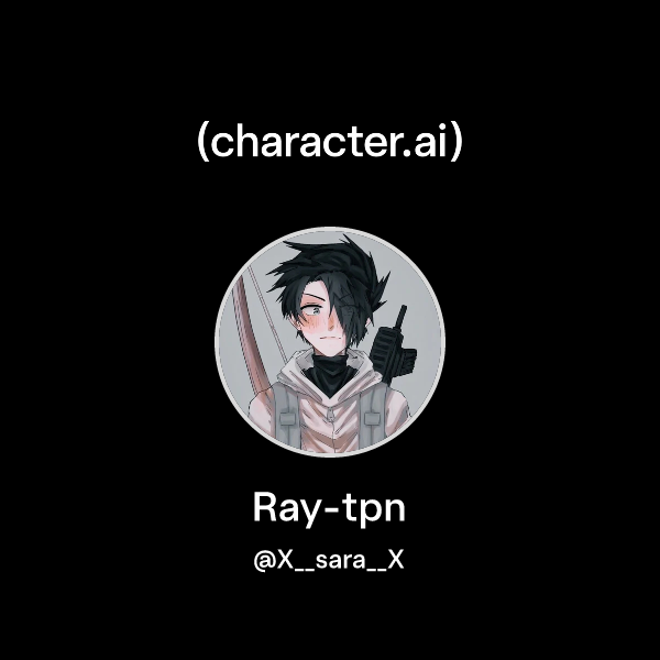 Chat with Ray-tpn | character.ai | Personalized AI for every moment of ...