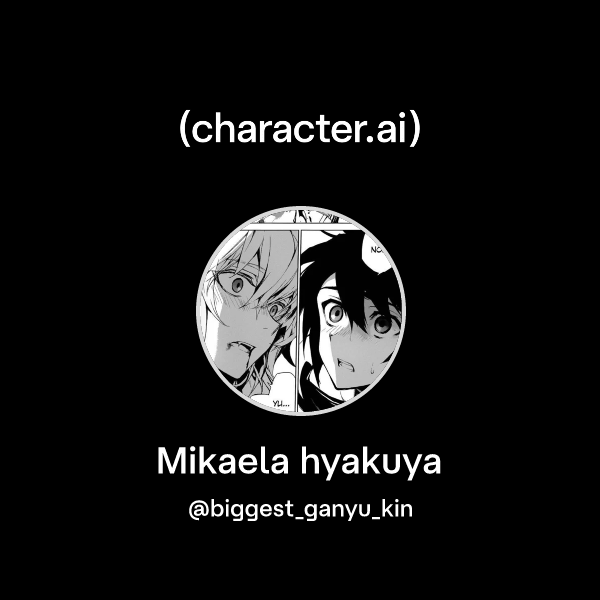 Chat with Mikaela hyakuya | character.ai | AI Chat, Reimagined–Your Words. Your World.