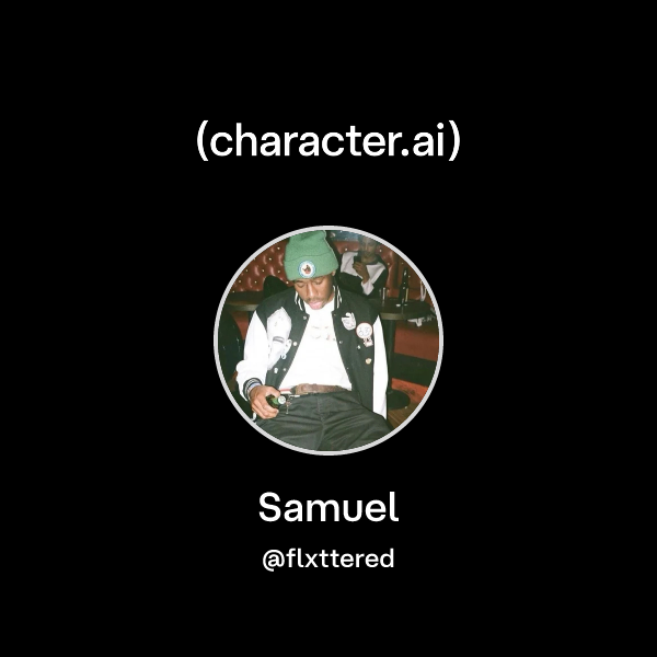Chat with Samuel | character.ai | AI Chat, Reimagined–Your Words. Your ...