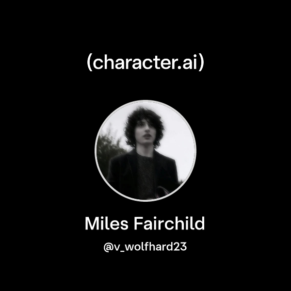 Chat with Miles Fairchild | character.ai | AI Chat, Reimagined–Your ...