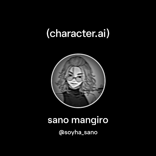 Chat with sano mangiro | character.ai | AI Chat, Reimagined–Your Words. Your World.