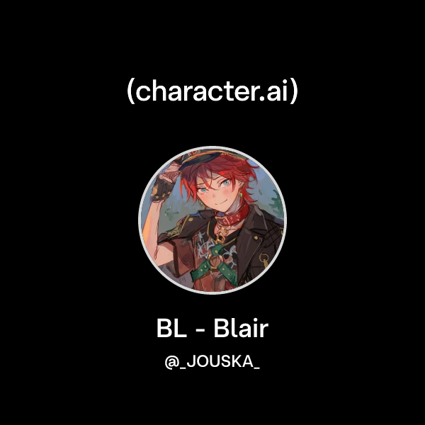 Chat with BL - Blair | character.ai | AI Chat, Reimagined–Your Words ...