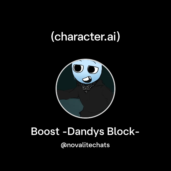 Chat with Boost -Dandys Block- | character.ai | AI Chat, Reimagined ...