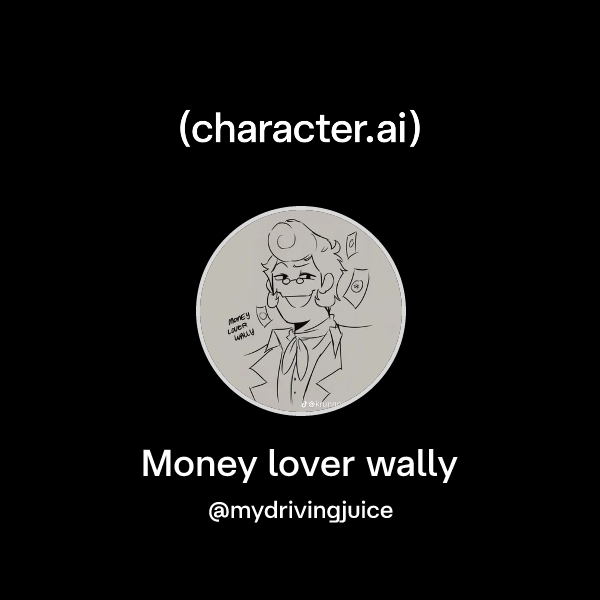 Chat with Money lover wally | character.ai | AI Chat, Reimagined–Your ...