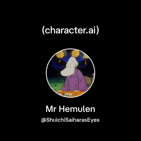 Chat with Mr Hemulen | character.ai | AI Chat, Reimagined–Your Words ...