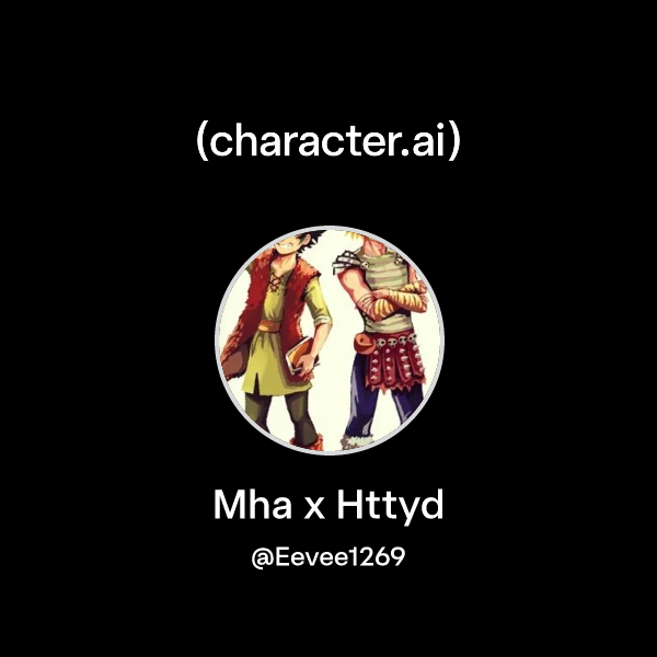 Chat with Mha x Httyd | character.ai | AI Chat, Reimagined–Your Words ...
