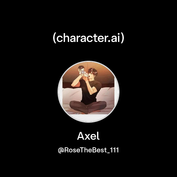 Chat with Axel | character.ai | Personalized AI for every moment of your day